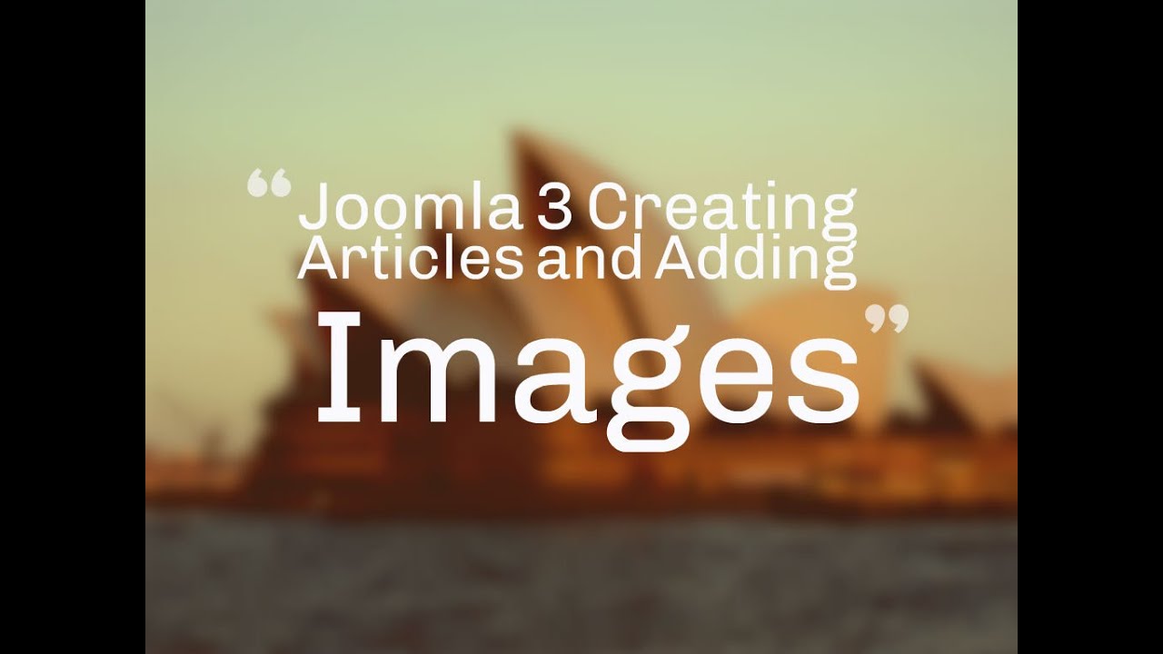 Joomla 3: Creating Articles and Adding Images - YouTube
