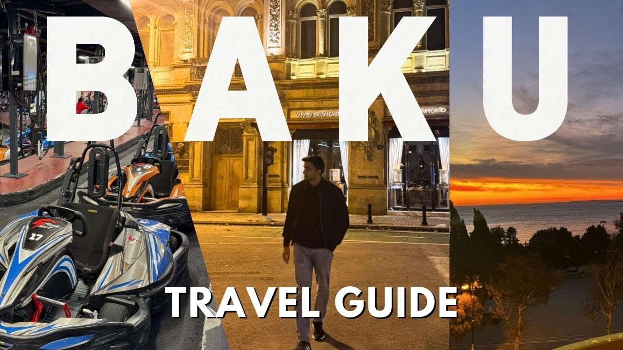Baku Travel Guide 2024: Complete Trip Planner for First-Time Visitors ...