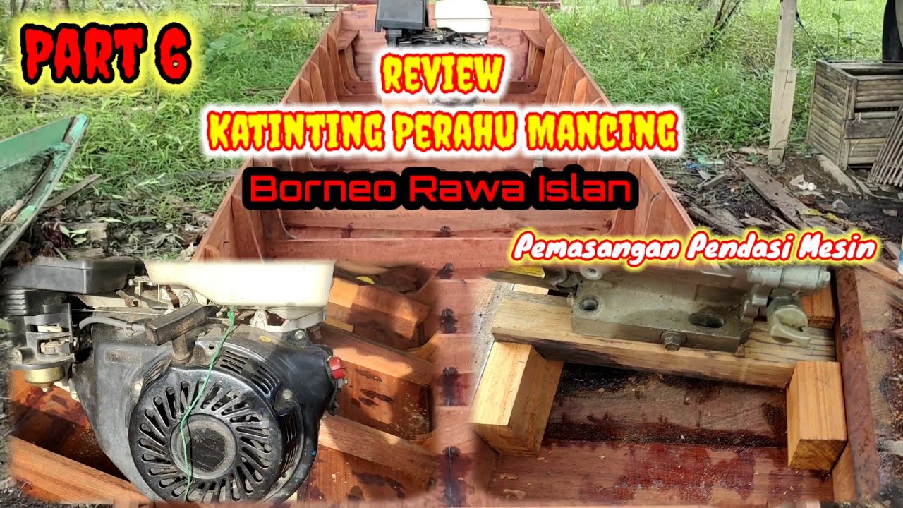 PART 6//REVIEW KATINTING PERAHU MANCING//BORNEO RAWA ISLAN//Pemasangan ...