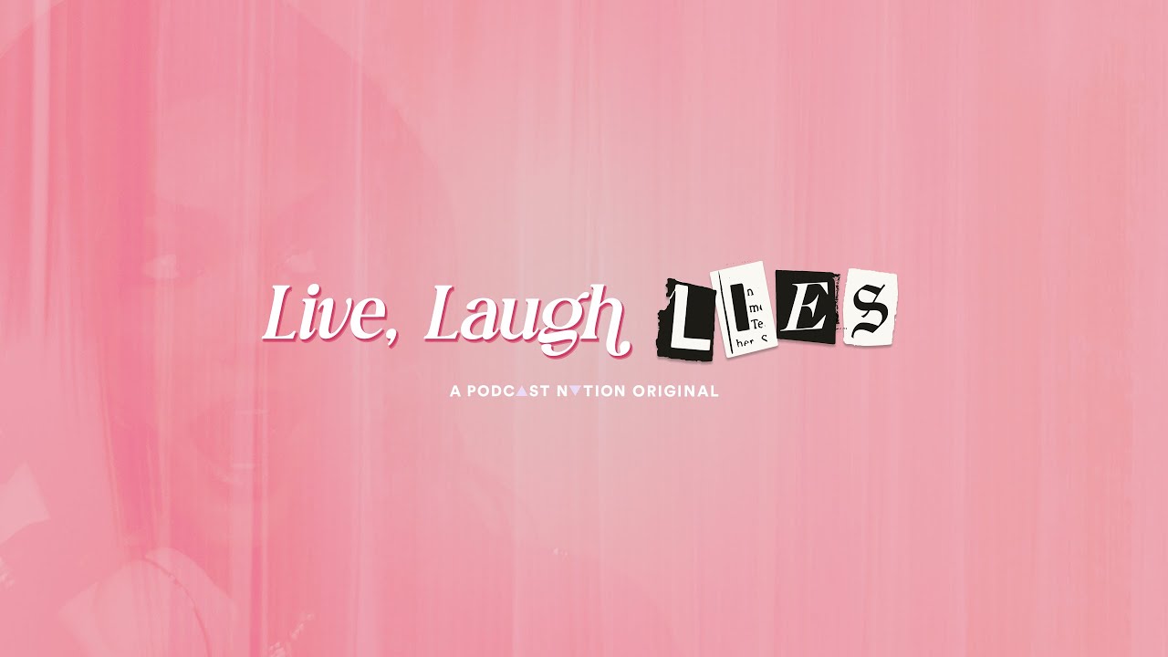 Live, Laugh, Lies Podcast | A Podcast Nation Original - YouTube