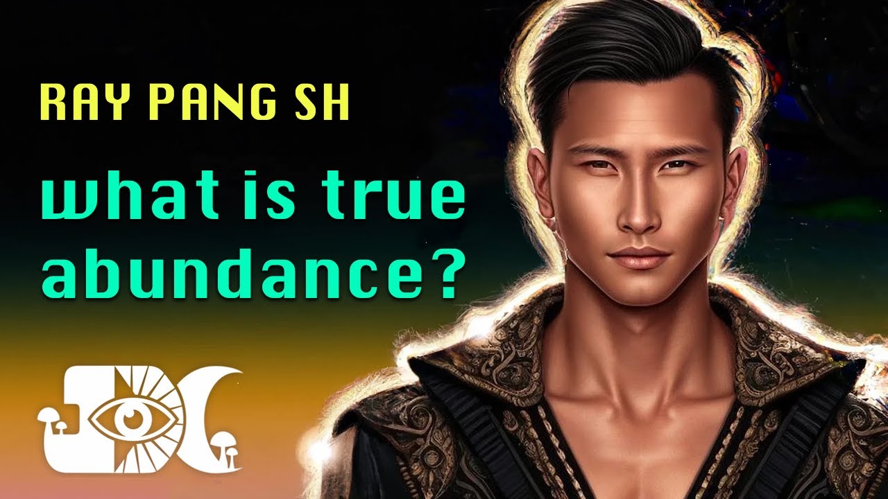 Ray Pang SH: What Is True Abundance? The Key to a Wealthy Mindset and ...