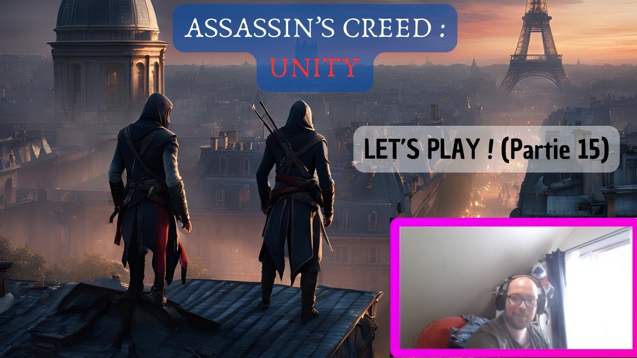 Assassin's Creed : Unity - Let's Play ! (Partie 15) - YouTube