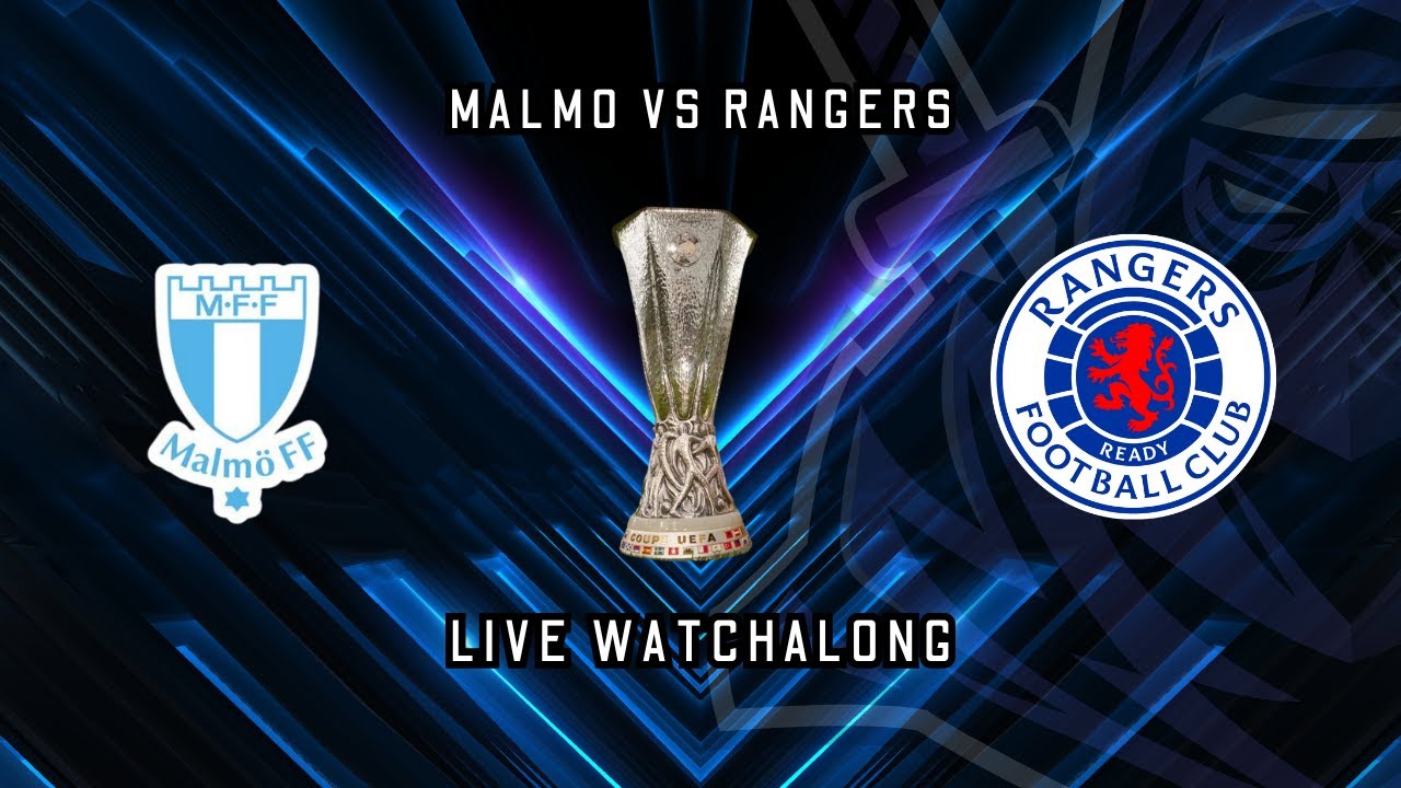 LIVE WATCHALONG | Malmo Vs Rangers | Europa League - YouTube