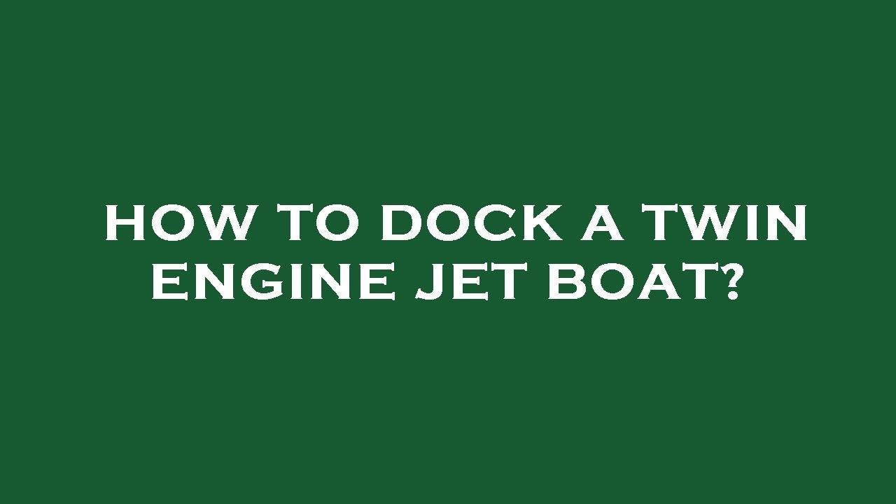 How to dock a twin engine jet boat? - YouTube