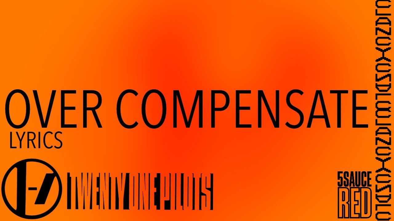 Overcompensate- Twenty One Pilots - Lyrics - YouTube
