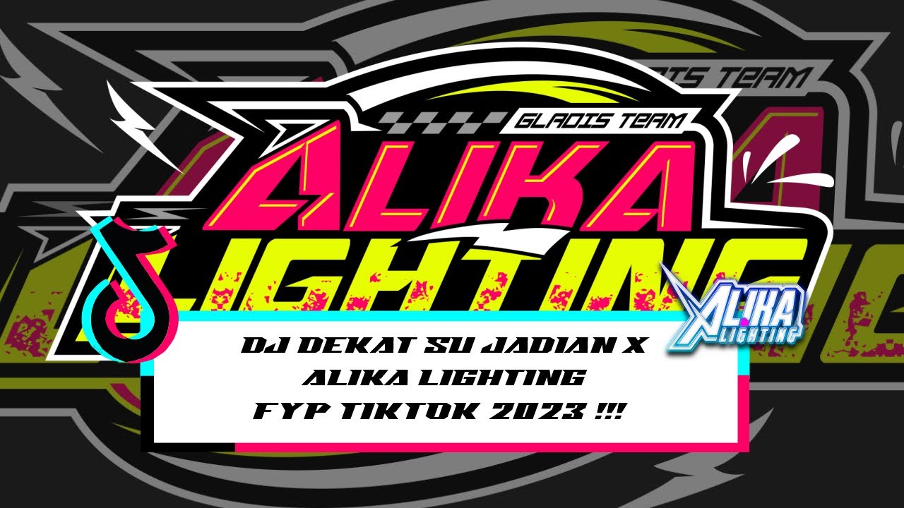 DJ DEKAT SU JADIAN X ALIKA LIGHTING FYP TIKTOK 2023 !!! - YouTube