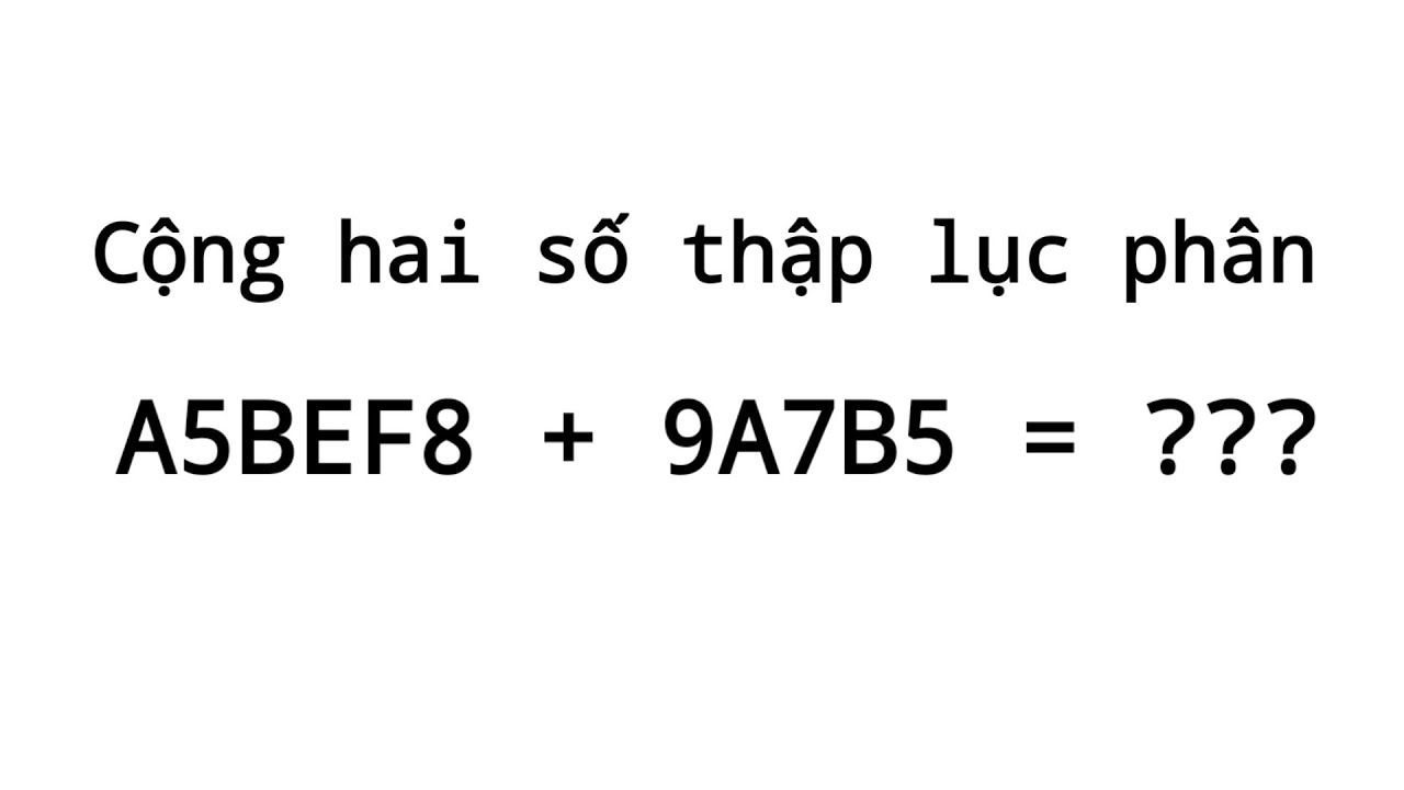 Cộng hai số thập lục phân | Adding two hexadecimal numbers - YouTube