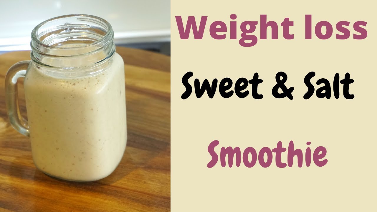 Weight Loss Sweet & Salt Smoothie - YouTube