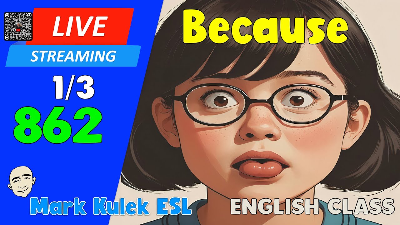 Because + Time | Live Stream English Class #862 with Mark Kulek ESL ...