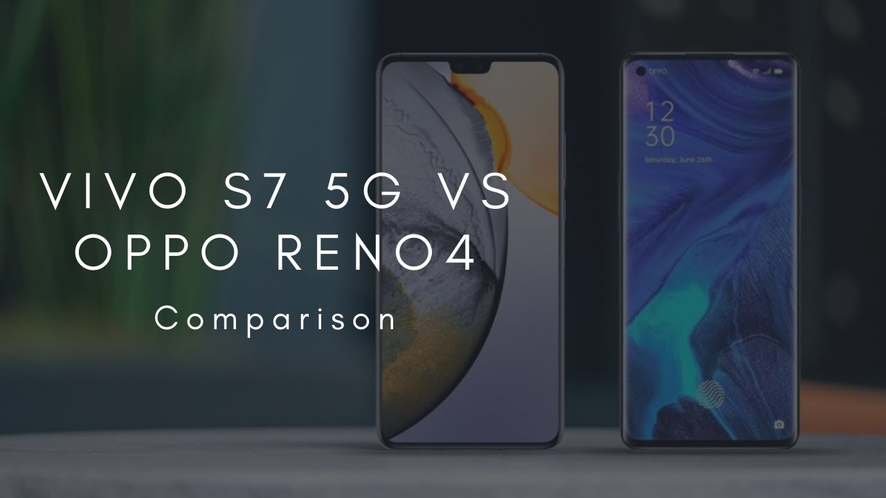 Vivo S7 5G Vs Oppo Reno4 - Specs Comparison - YouTube