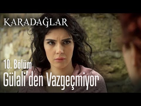 Gülali'den vazgeçmiyor - Karadağlar 10. Bölüm