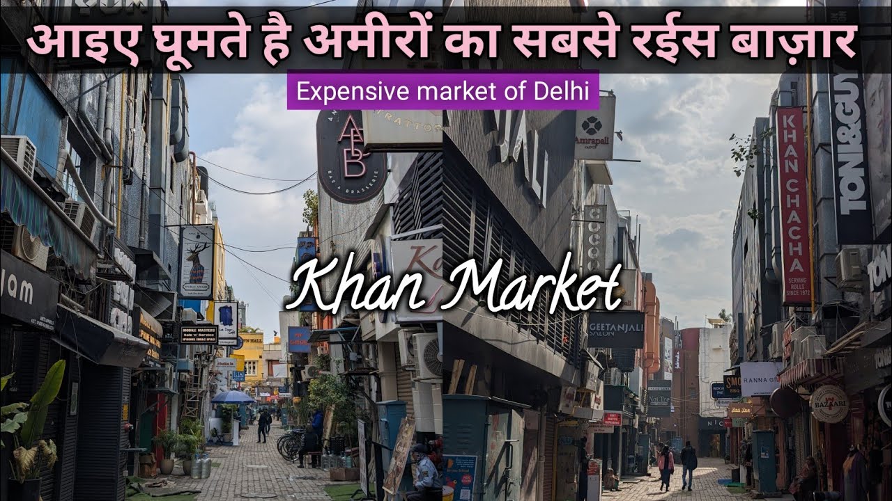 KHAN MARKET || The most expensive market of Delhi! - YouTube