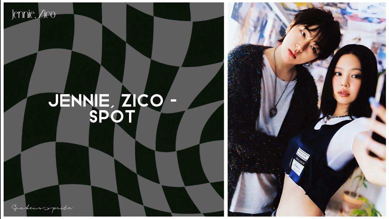 Jennie, Zico - Spot (Lyrics) - YouTube
