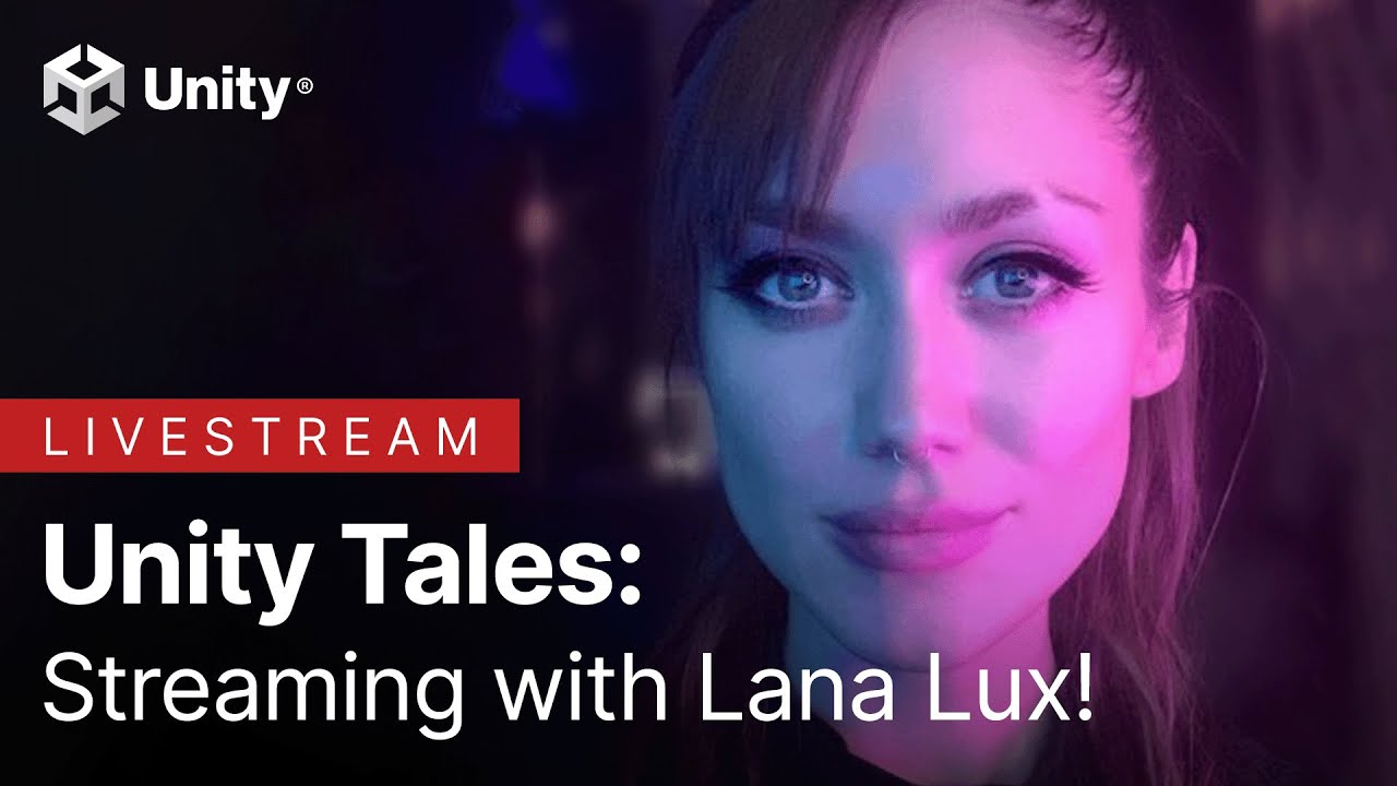 Unity Tales: Streaming with Lana Lux! - YouTube