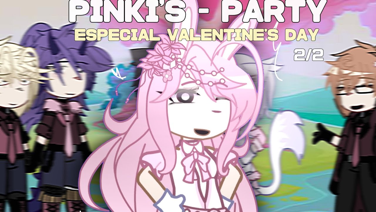 The Pinki's Party// ESPECIAL VALENTINE'S DAY// 2/2 - Original ...