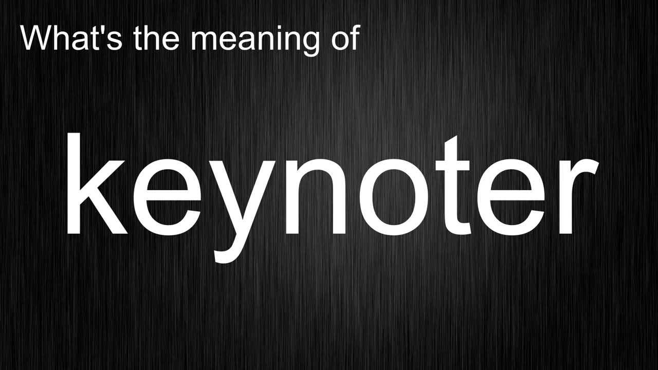 What Does "keynoter" Mean? Mastering The Art Of Pronouncing "keynoter ...