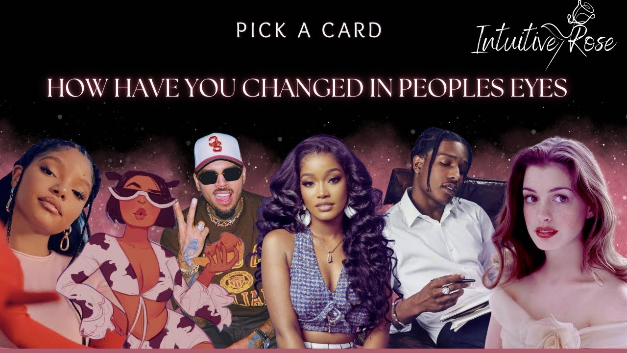 HOW HAVE YOU CHANGED IN PEOPLES EYES **Pick A Card** 😩😻👛💗 🏽🦄😹🤰🏽👑🤐👽🫶🏽🌹 ...