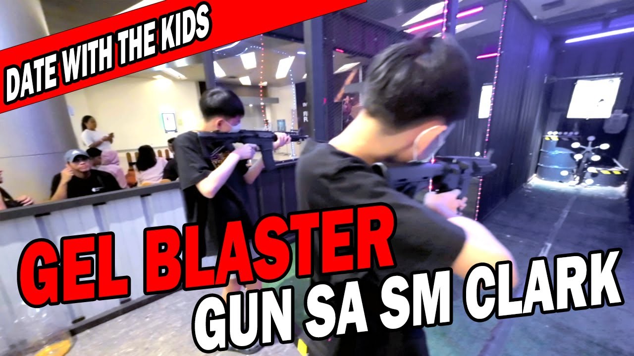 DATE WITH THE KIDS SA SM CLARK: SUBUKAN ANG GEL BLASTER GUN - YouTube