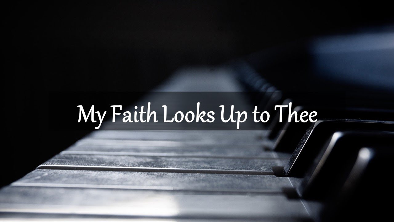 My Faith Looks Up To Thee Youtube