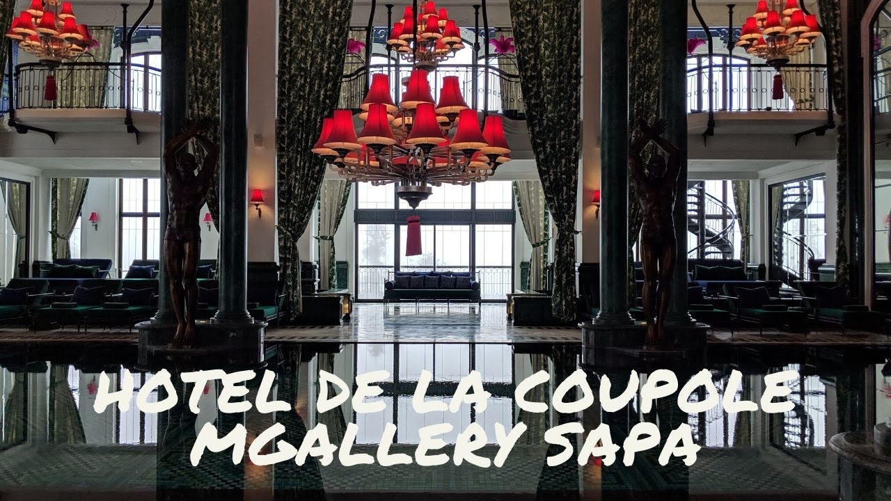 HOTEL DE LA COUPOLE MGALLERY // SAPA, VIETNAM - YouTube