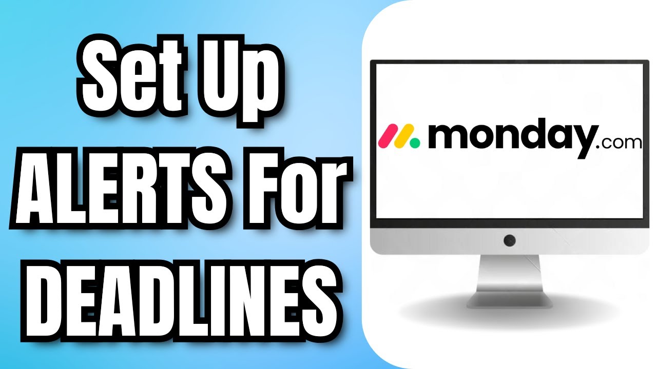How To Set Up ALERTS For DEADLINES In MONDAY.COM - YouTube