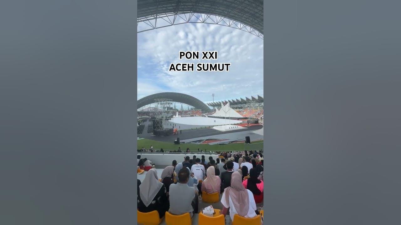 PON XXI ACEH SUMUT 2024 #opening #pembukaanponacehsumut #stadionharapanbangsa - YouTube