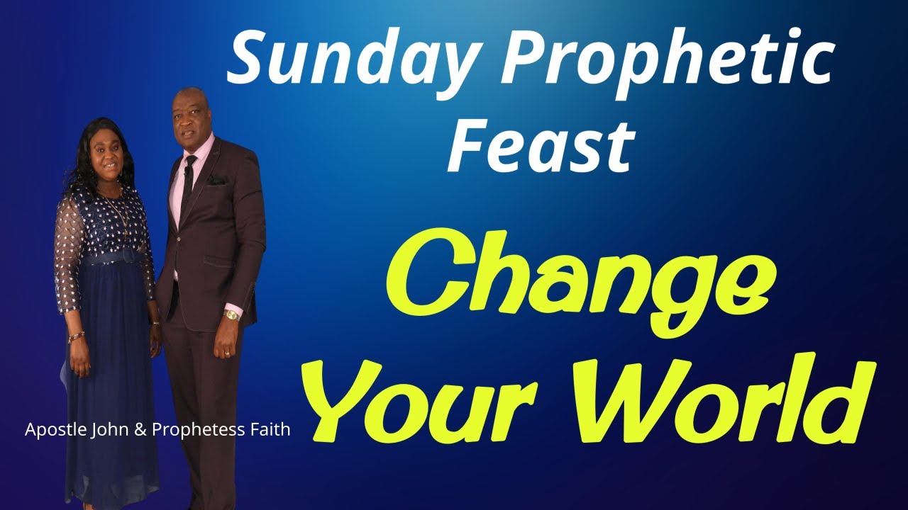 CHANGE YOUR WORLD || PROPHETIC POWER HOUR with APOSTLE JOHN ...