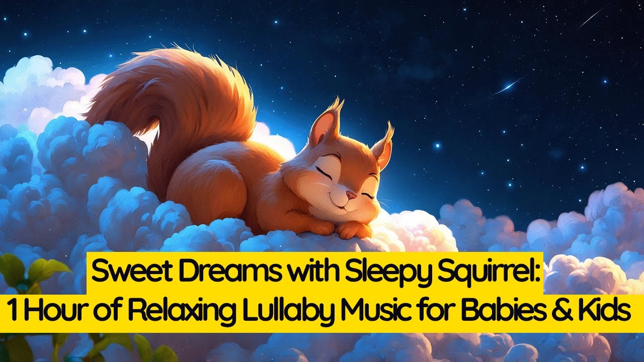 🐿️ Sweet Dreams with Sleepy Squirrel: 1 Hour of Relaxing Lullaby Music ...