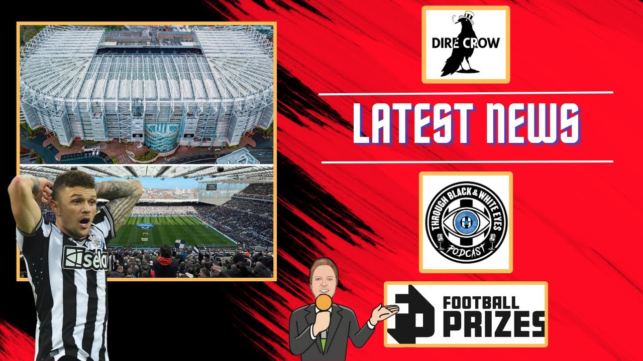 NUFC LATEST NEWS - GROUND EXPANSION - NEW FFP RULES - TRIPS - PRIZE ...