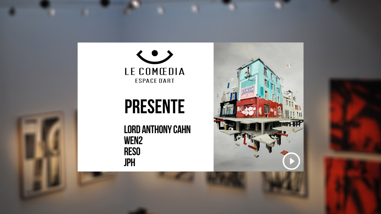 Le Comoedia Espace d'Art présente : Lord Anthony Cahn, Wen2, Reso et JPH I DECOUVERTE ARTISTE ...