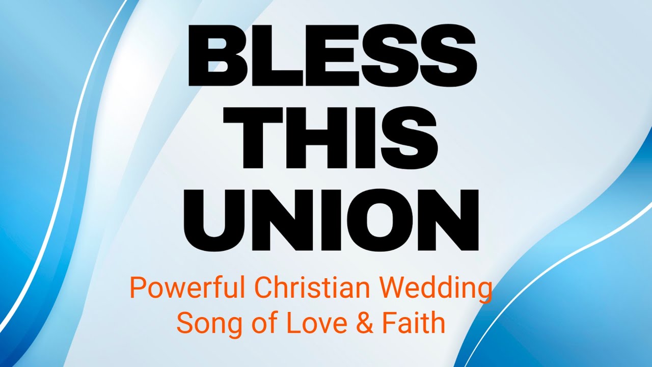 Bless This Union | Powerful Christian Wedding Song of Love & Faith ...