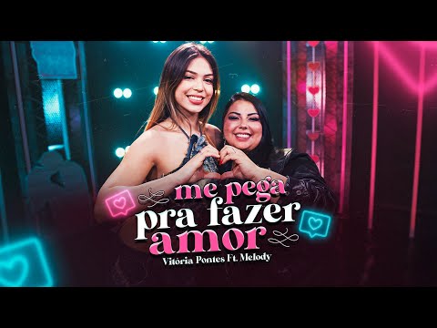 Me Pega Pra Fazer Amor - Vitória Pontes, Melody - DVD