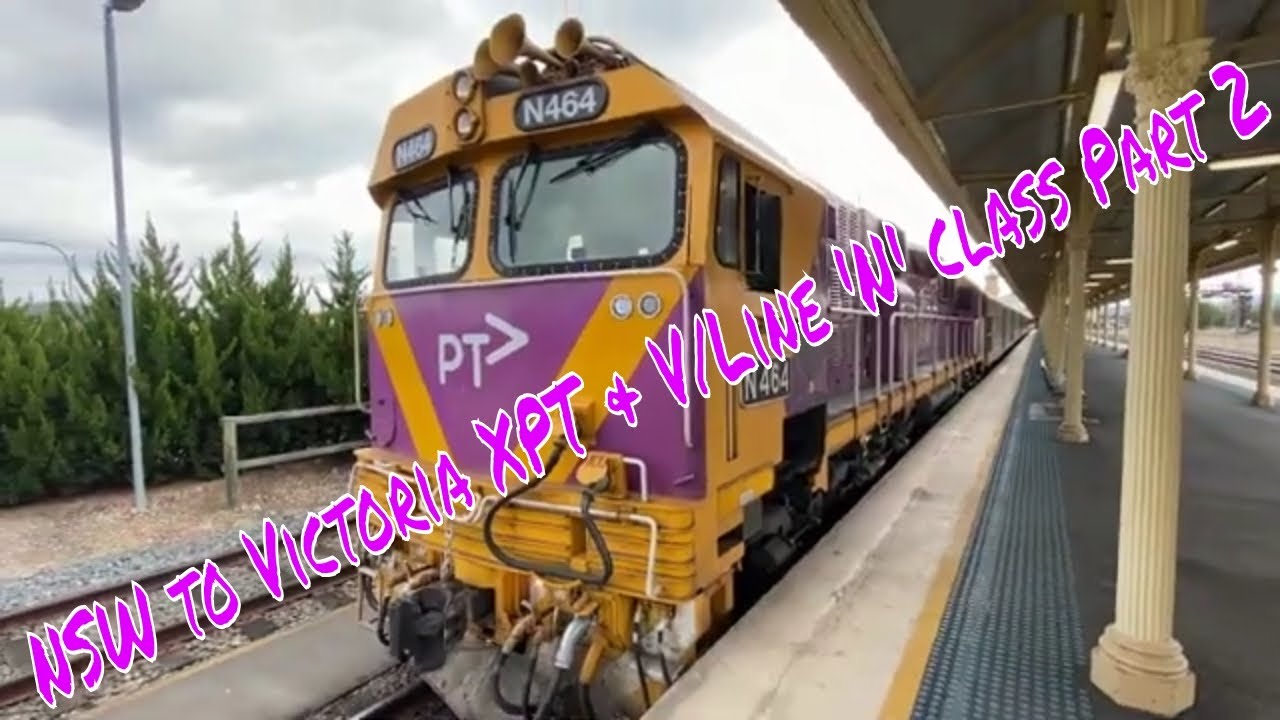 NSW to Victoria XPT and V/Line 'N' class trains Part 2 - YouTube