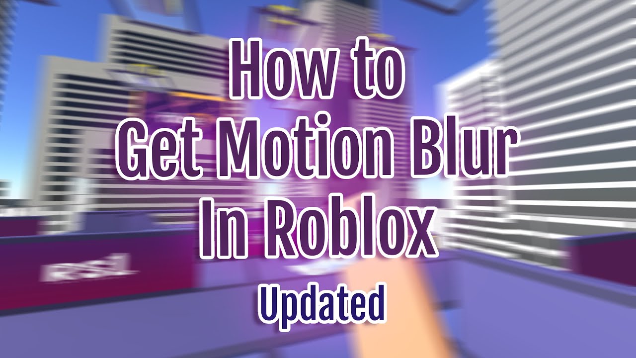 OUTDATED How To Get Motion Blur On Roblox YouTube OUTDATED How To Get Motion Blur On Roblox YouTube