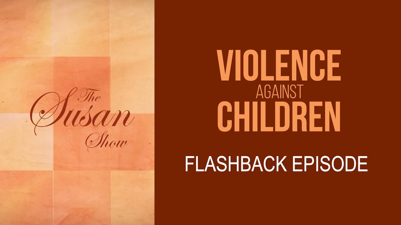 VIOLENCE AGAINST CHILDREN MASTER - The Susan Show - YouTube