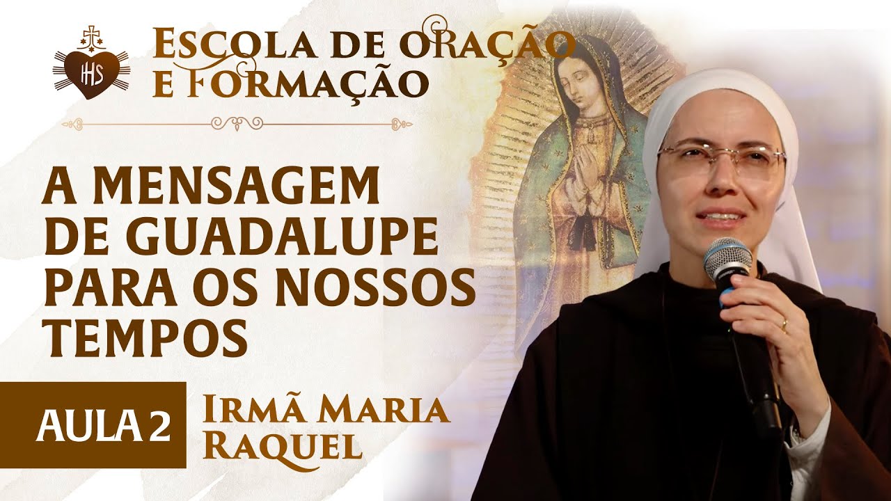 A mensagem de Guadalupe para os nossos tempos - Pregação - Irmã Maria ...