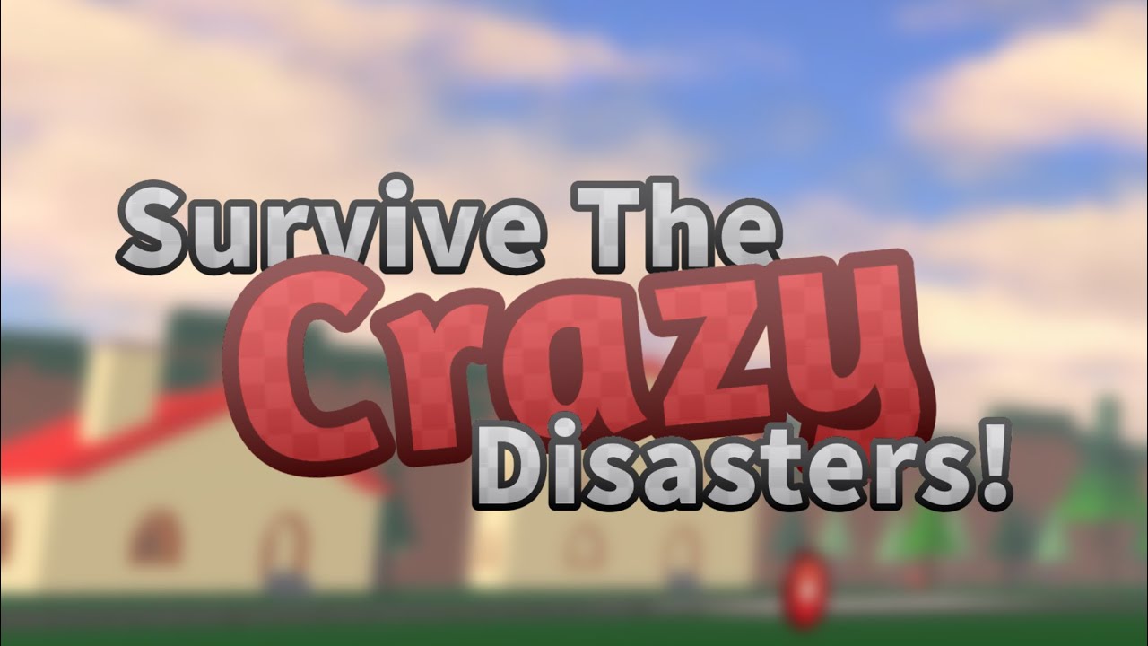 Survive The Crazy Disasters: All Disasters/Bosses Beginner Guide. STCD ...