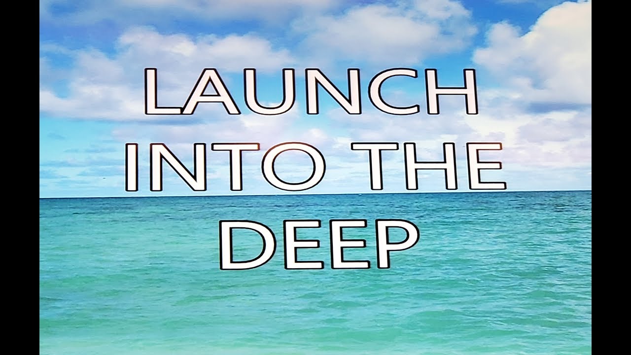 Launch Into The Deep - YouTube