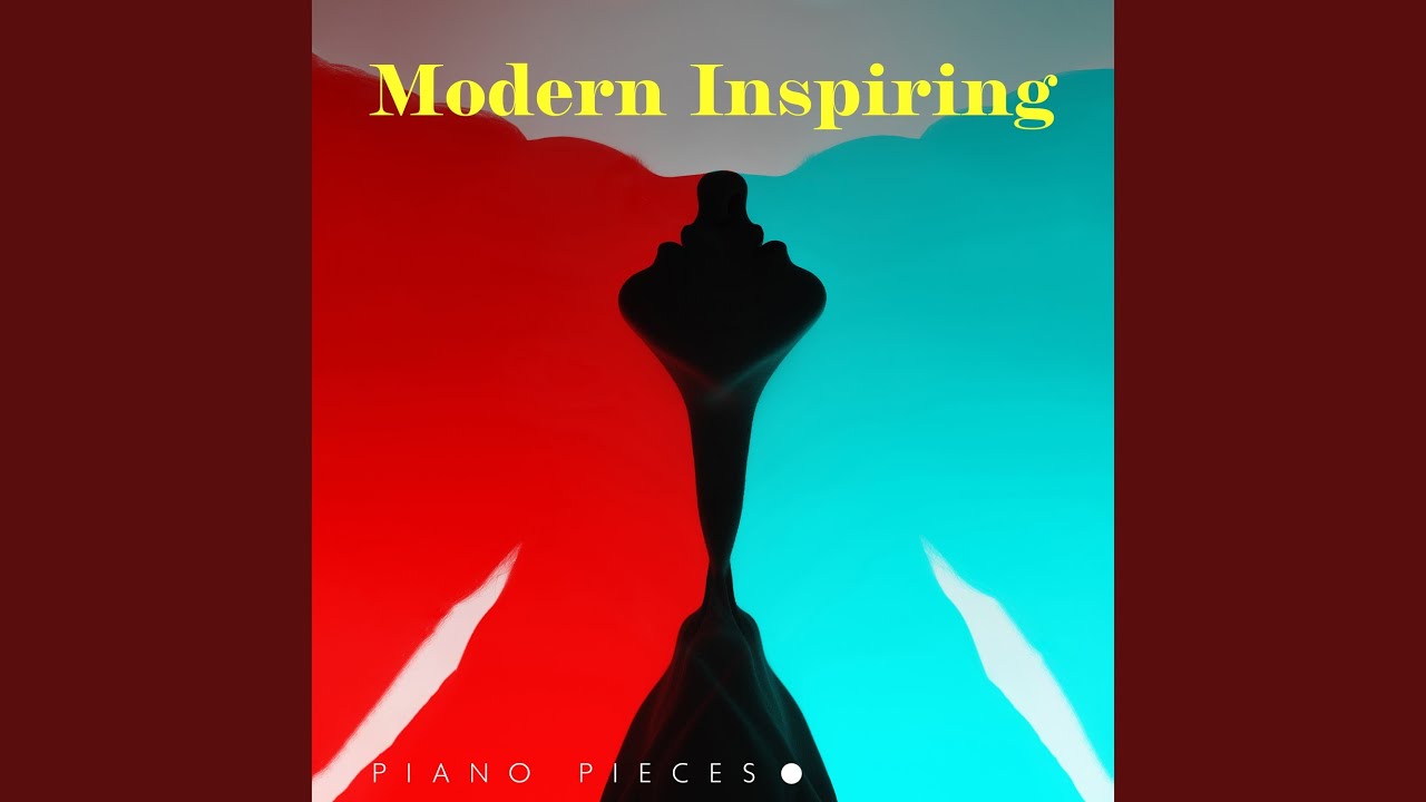 Modern Inspiring Piano Pieces - YouTube