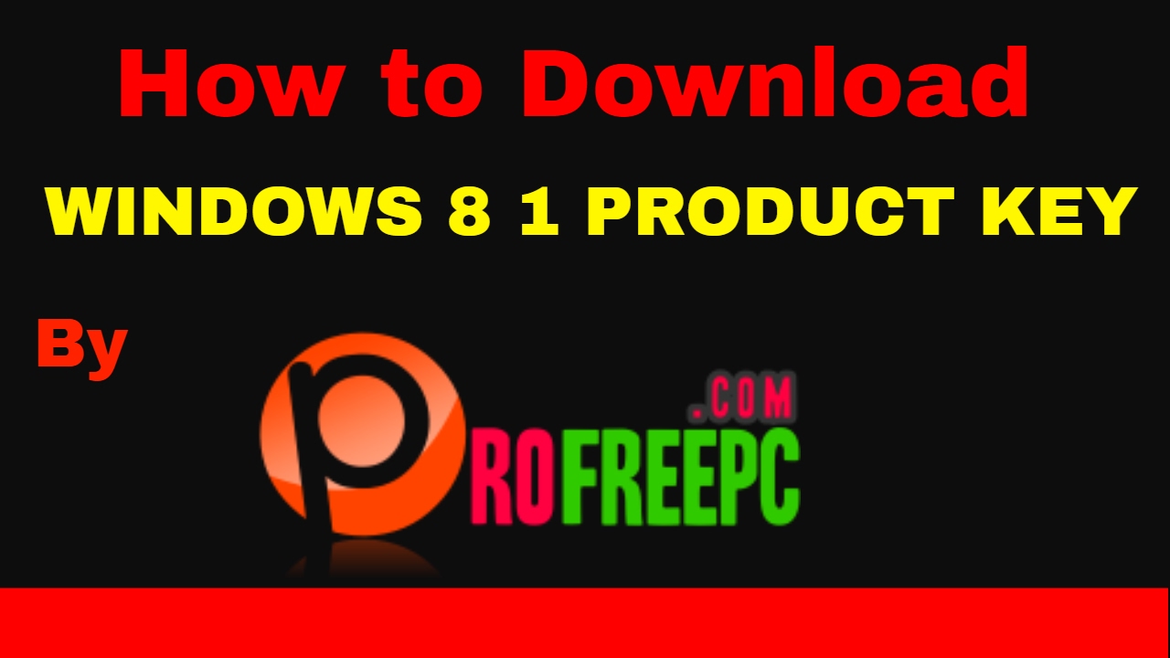 How to Download WINDOWS 8 1 PRODUCT KEY | Profreepc - YouTube