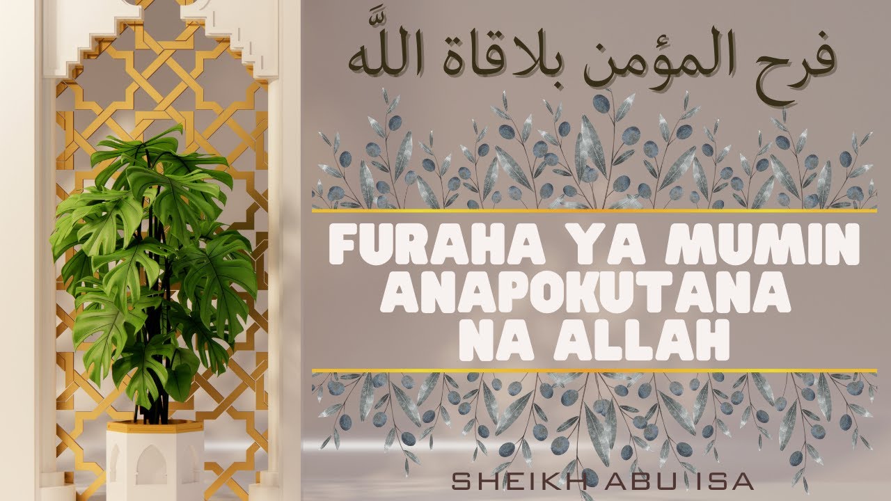 Furaha Ya Mumin Anapokutana Na Allah II فرح المؤمن بملاقاة الله II Shk ...