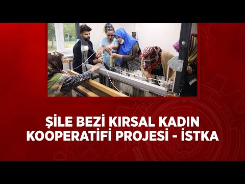 Şile Bezi Kırsal Kadın Kooperatifi Projesi - İSTKA