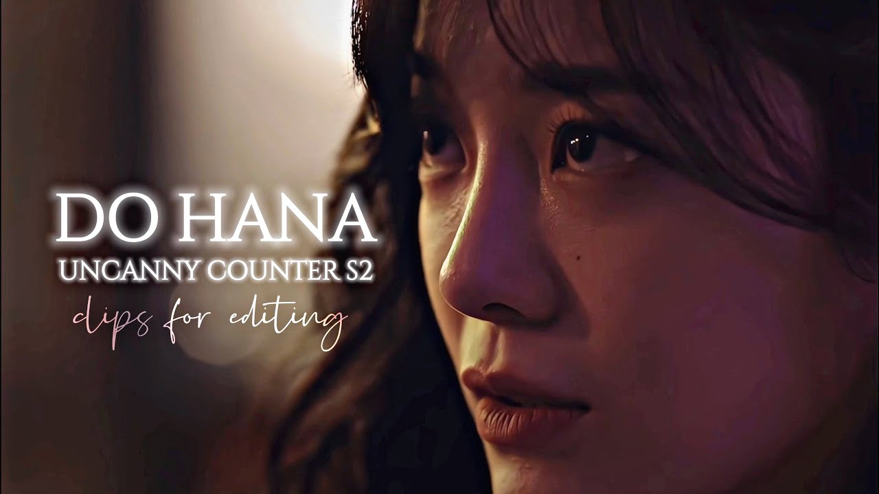 Uncanny Counter S2: Do Hana clips for editing - YouTube
