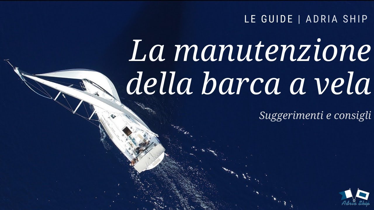 La manutenzione della barca a vela | Le guide Adria Ship - YouTube