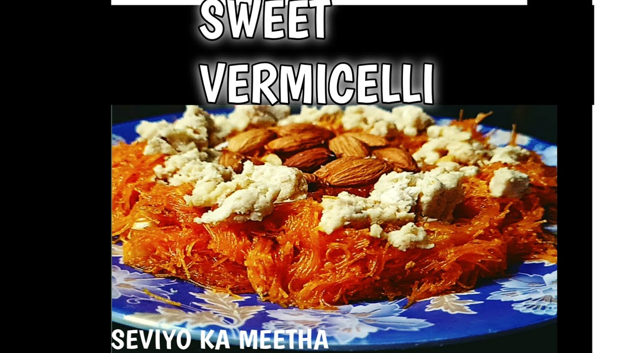 sewiya ka meetha recipe |Hyderabadi sewiya ka meetha|sweet vermicelli ...