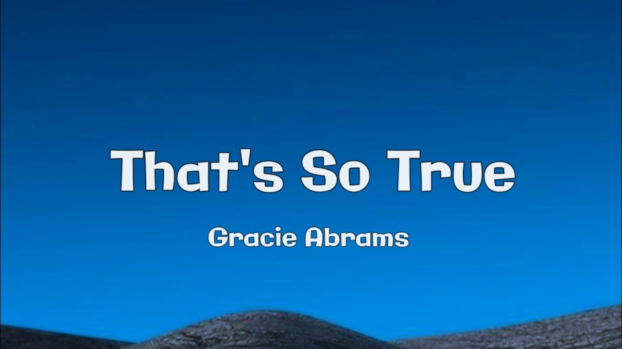 Gracie Abrams - That's So True (Lyrics) - YouTube