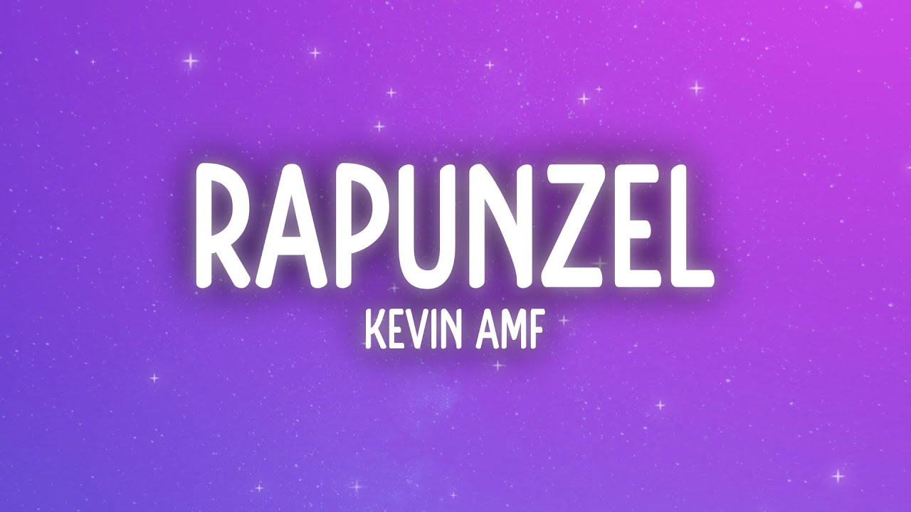Kevin AMF - Rapunzel (Letra/Lyrics) - YouTube