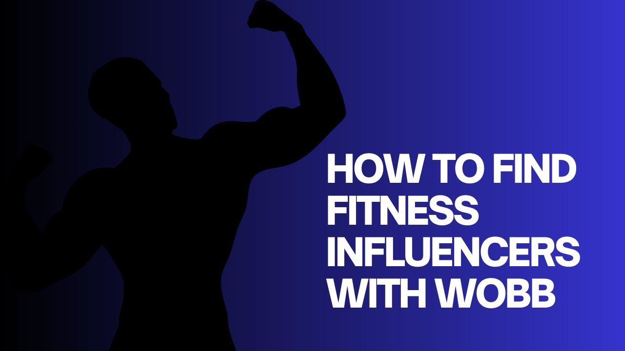 How to Find the fitness influencers with Wobb | Step-by-Step Guide ...