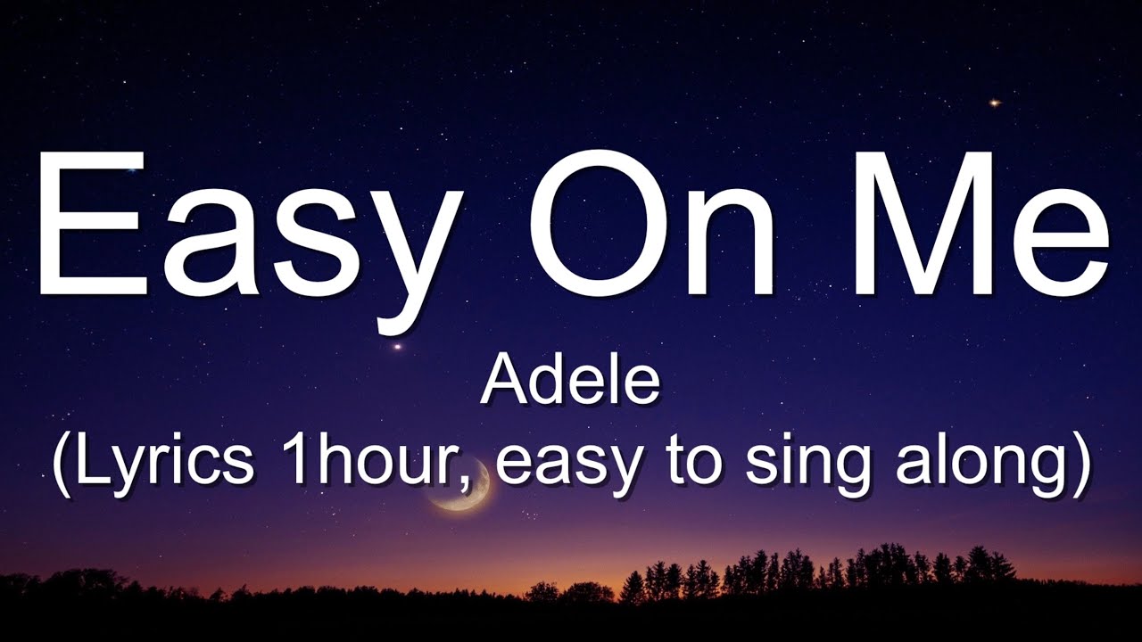 Adele Easy On Me Lyrics 1hour Easy To Sing Along YouTube adele-easy-on-me-lyrics-1hour-easy-to-sing-along-youtube