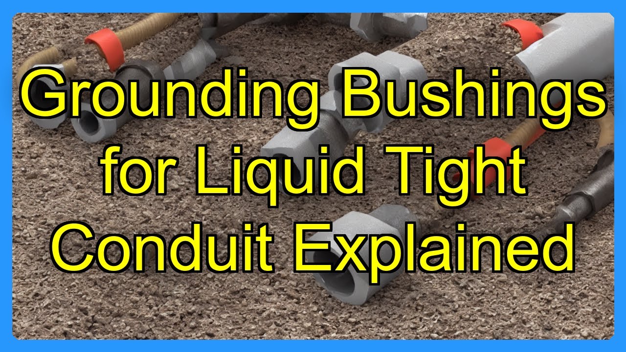 Grounding Bushings for Liquid Tight Conduit Explained - YouTube